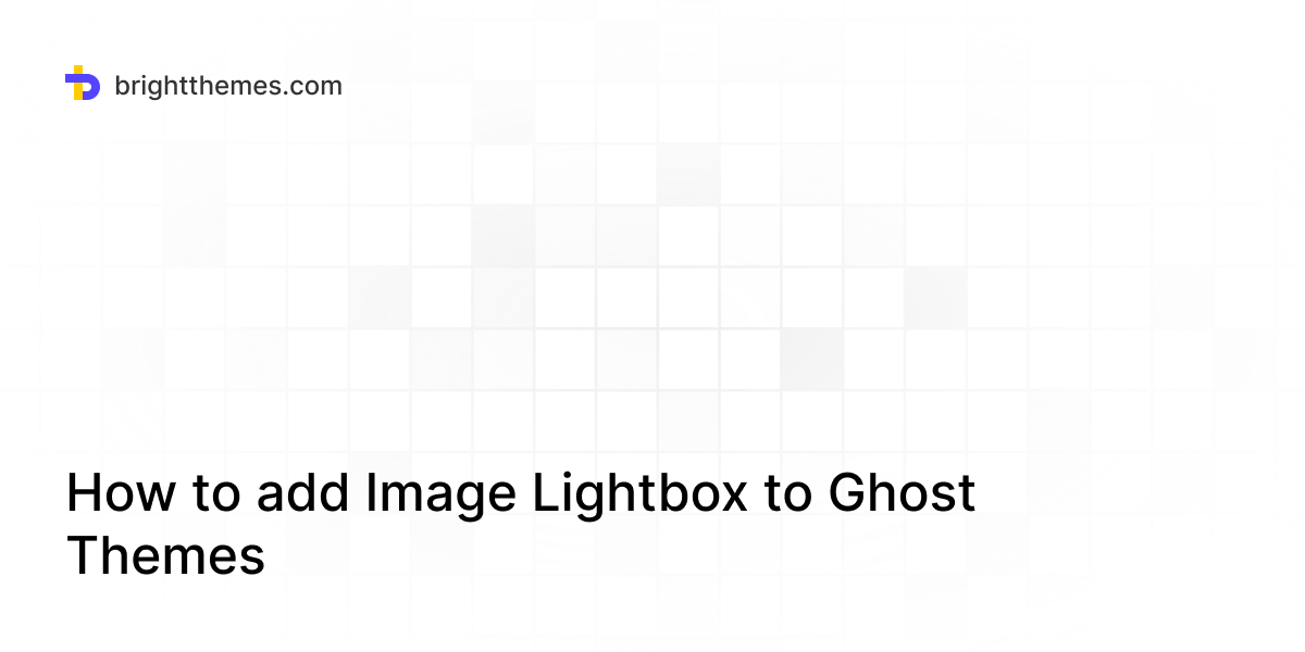 How to add Image Lightbox to Ghost Themes | Bright Themes